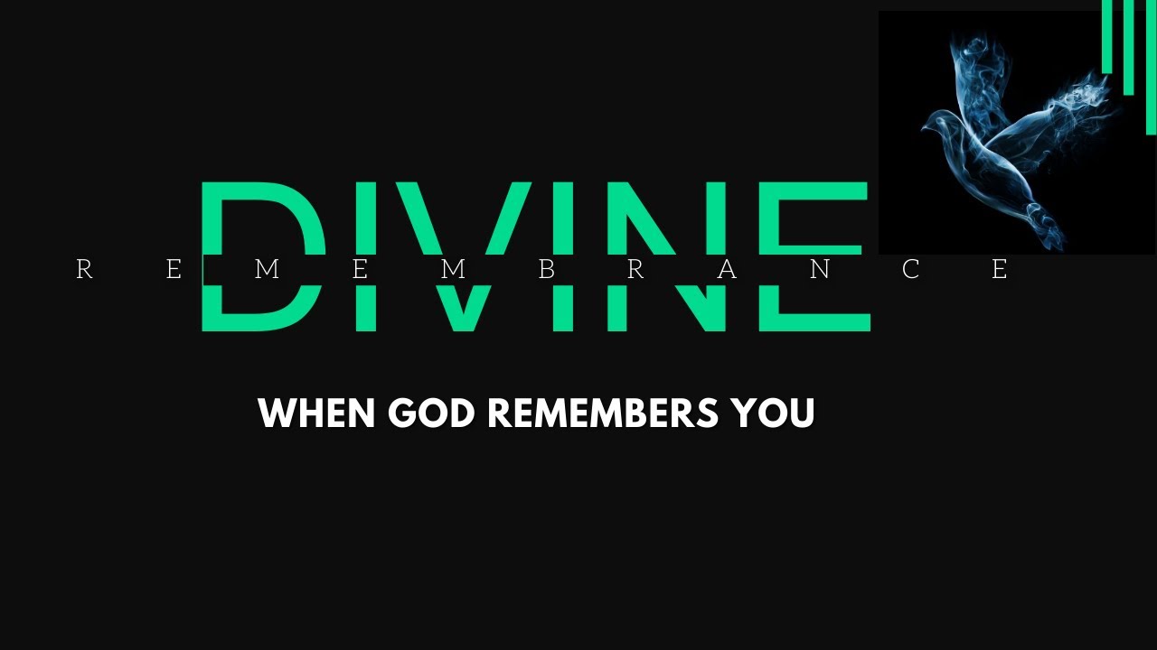 Divine Remembrance | When God Remembers You - YouTube