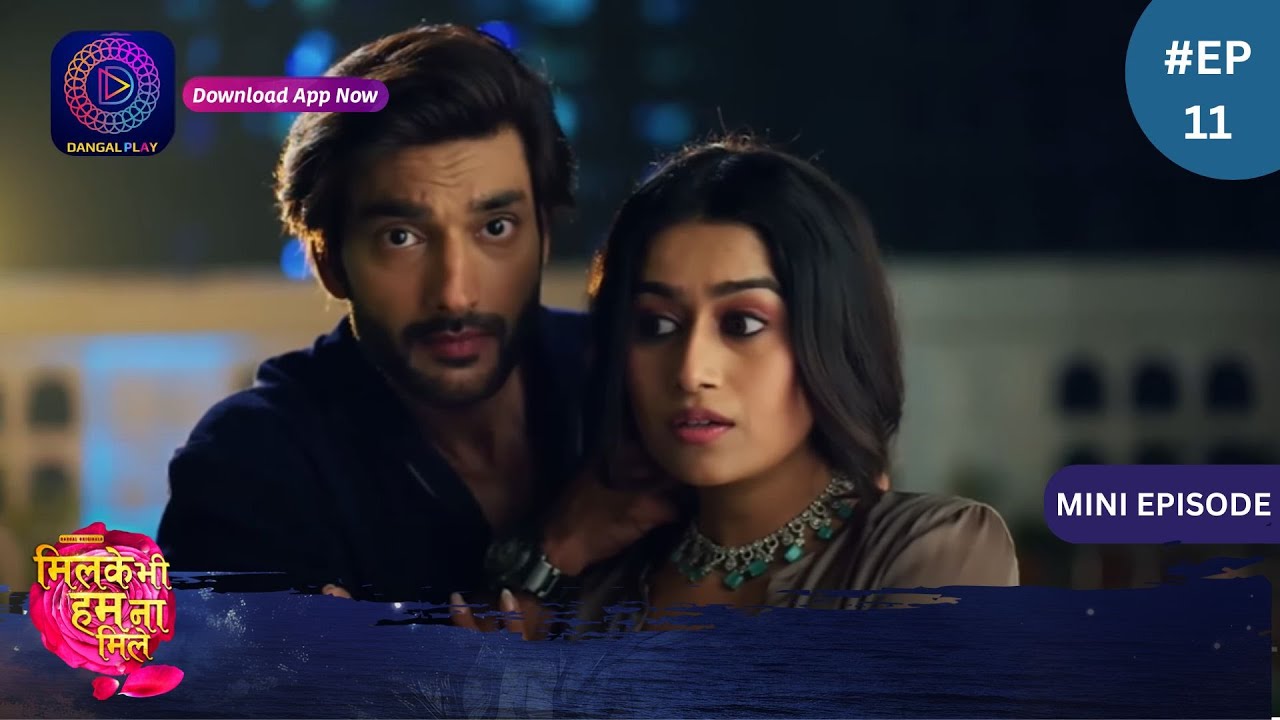 Mil Ke Bhi Hum Na Mile | Mini Episode 11 | Dangal TV - YouTube