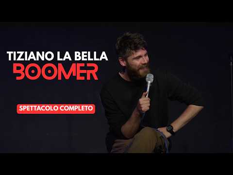 TIZIANO LA BELLA: BOOMER [SPETTACOLO COMPLETO]