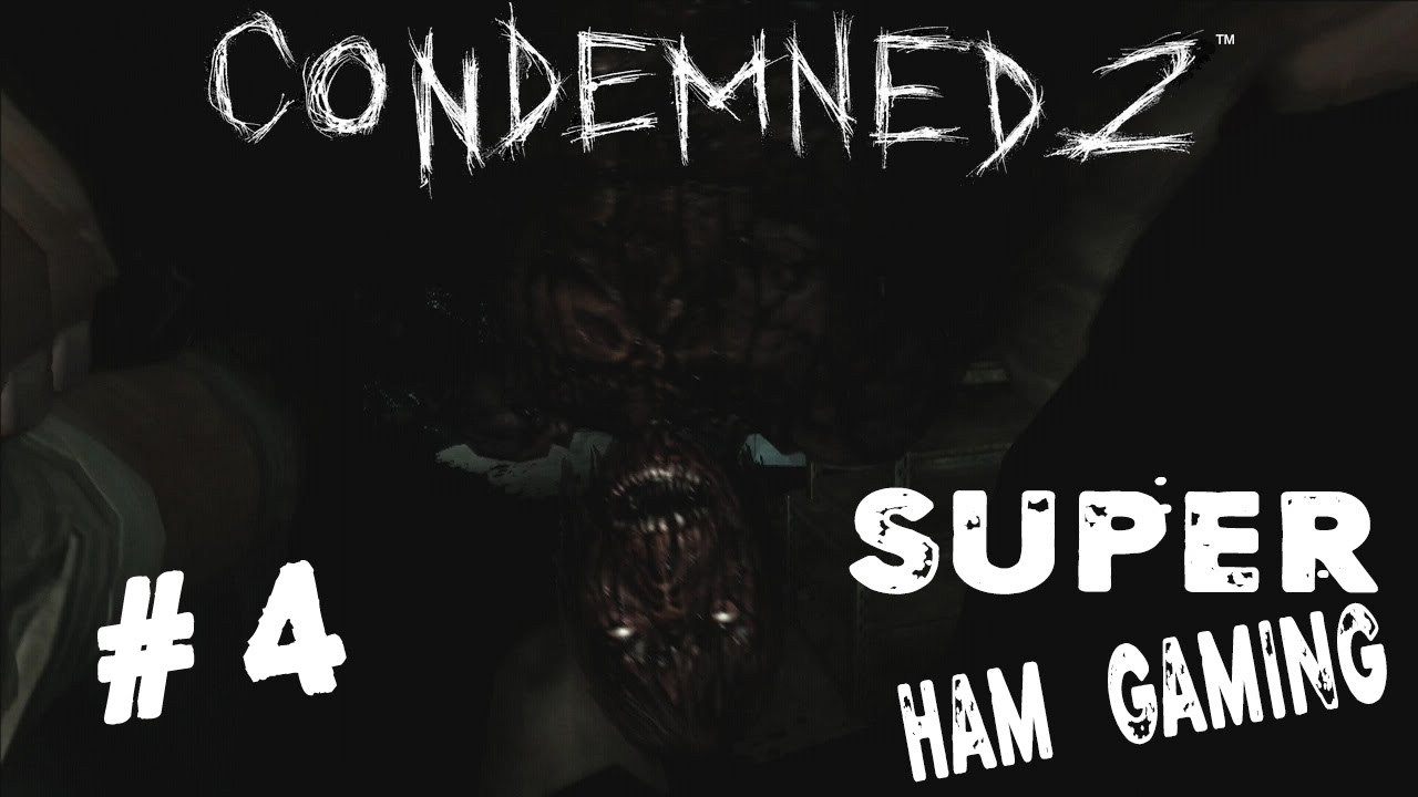 Condemned 2 - Ep. 4 - Ceiling Sacks - Super Ham Gaming - YouTube