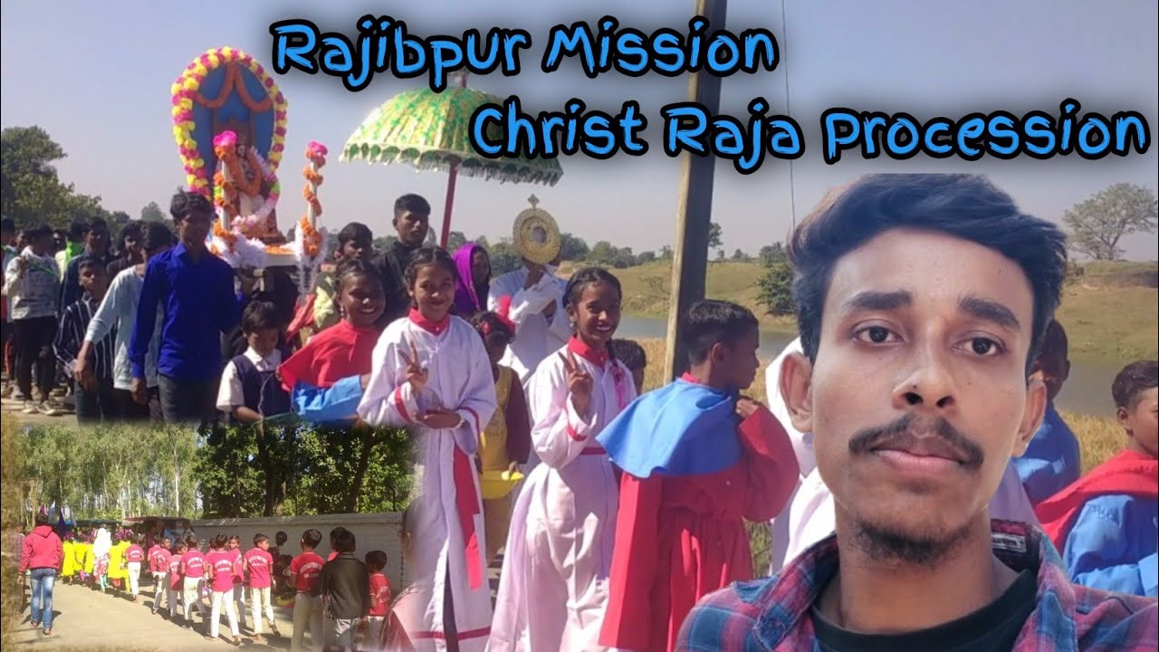 CHRIST RAJA PARAB PROCESSION / RAJIBPUR CHURCH / I.R.L MRU VLOG ...