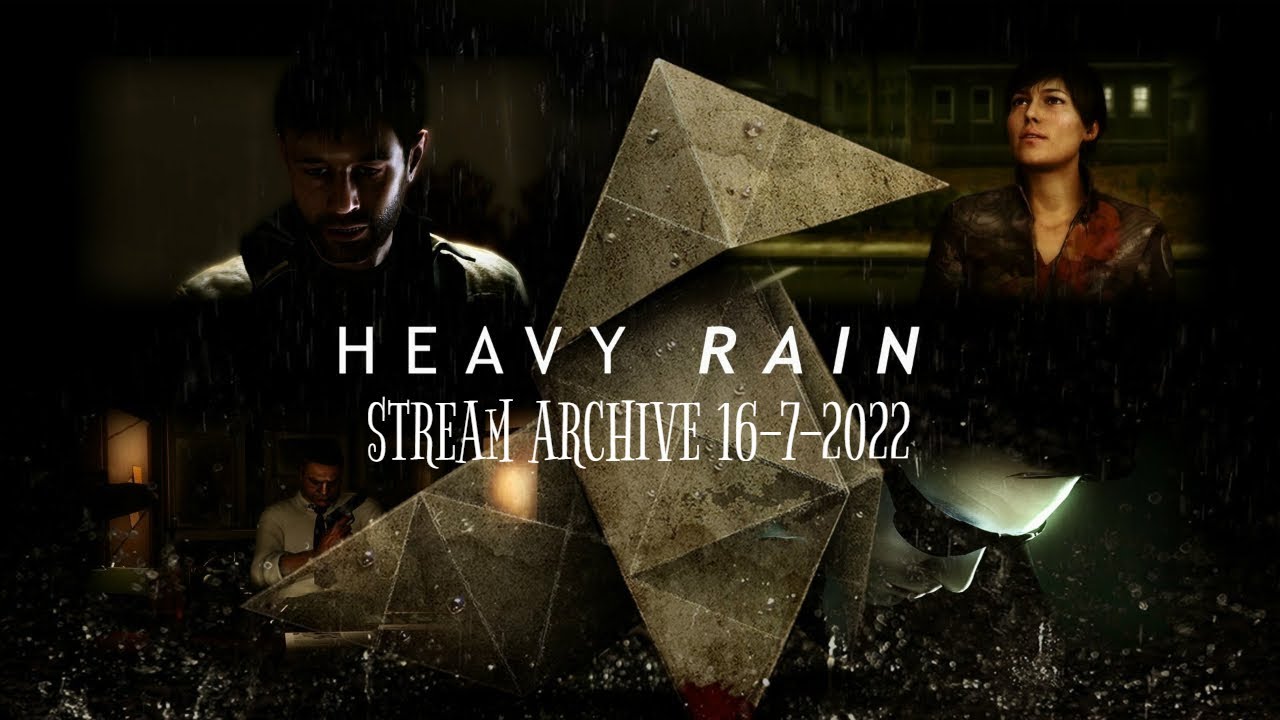 HEAVY RAIN: STREAM ARCHIVE 16-7-2022 - YouTube