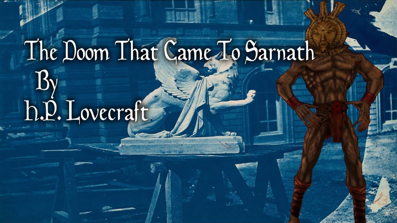 "The Doom That Came To Sarnath" - By H. P. Lovecraft - Narrated by ...