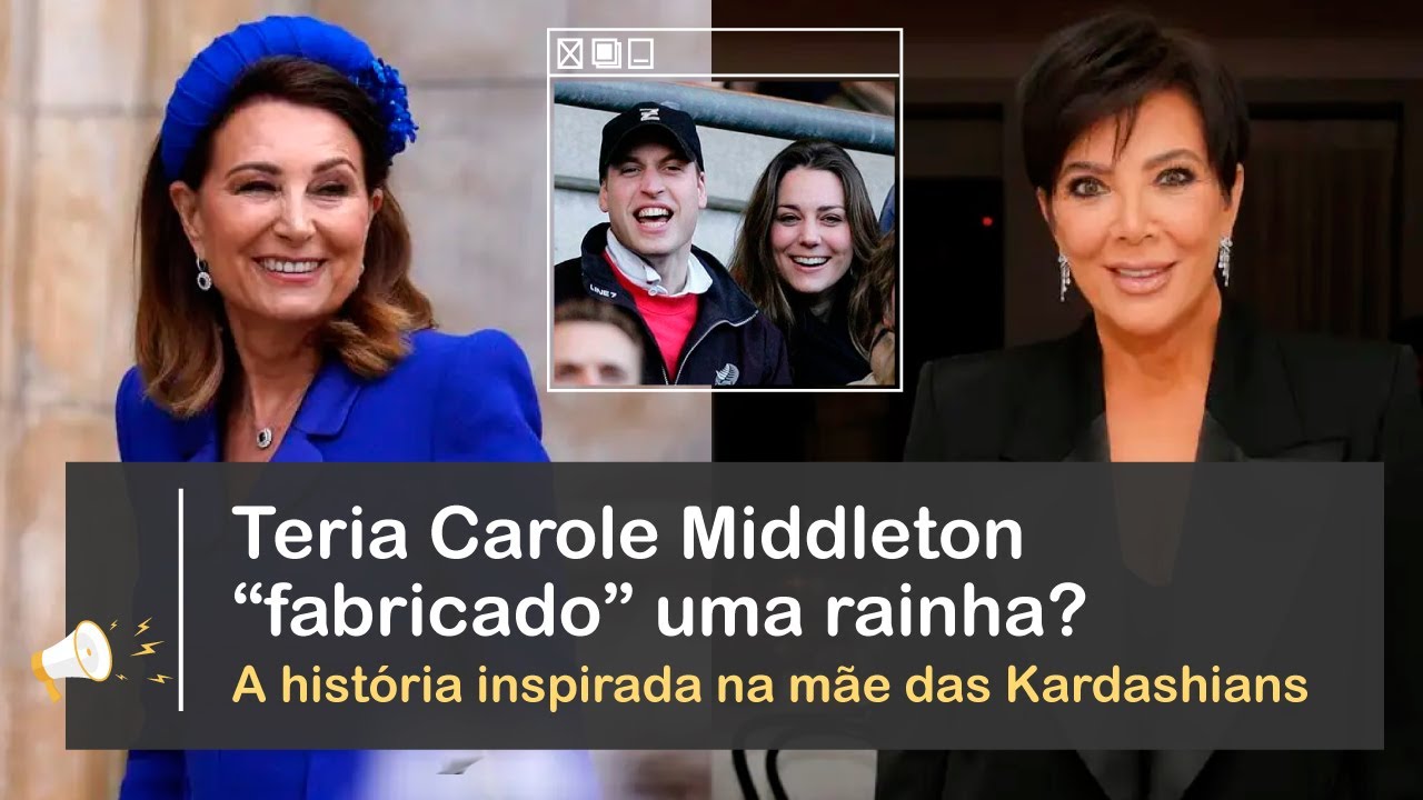 POR QUE A MÃE DA KATE MIDDLETON É CHAMADA DE "KRIS JENNER DA INGLATERRA ...