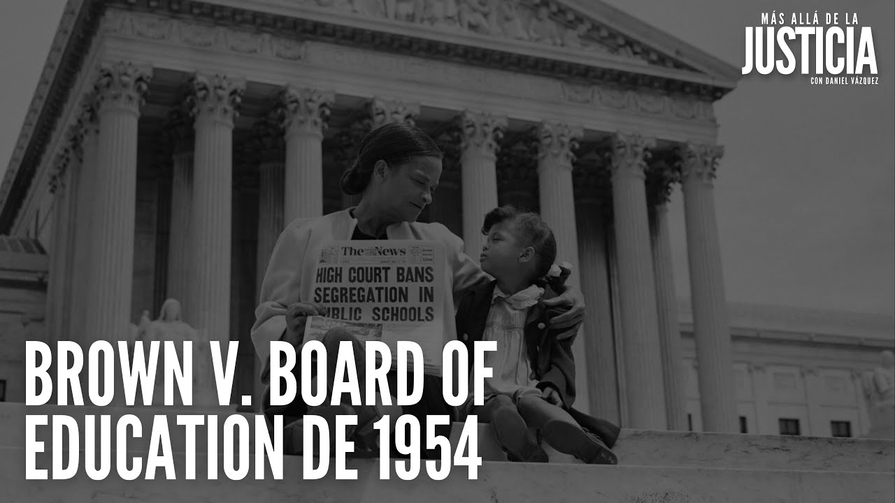 Más Allá de la Justicia: Brown v. Board of Education 1954 - YouTube