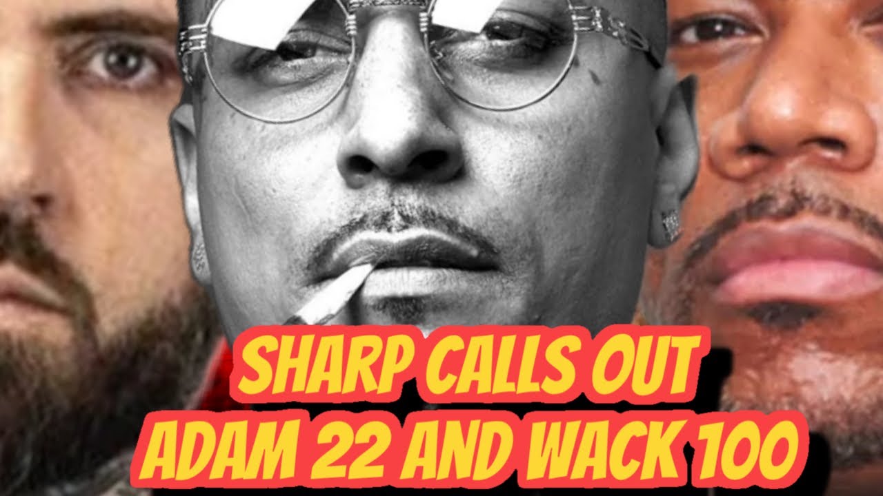 SHARP HAS FINALLY HAD ENOUGH AND CALLS OUT WACK100 AND ADAM 22 - YouTube
