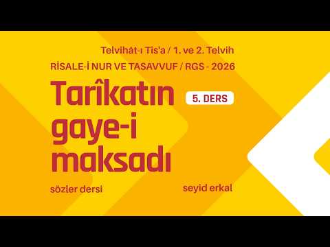 5. DERS / TARİKATIN GAYE-İ MAKSADI / RGS - 2026 / RİSALE-İ NUR VE TASAVVUF / Telvihât‑ı Tis'a
