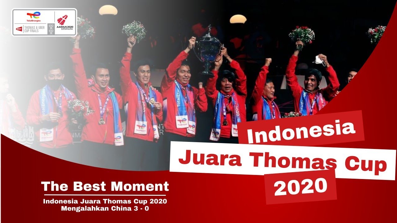 THE BEST MOMENT INDONESIA JUARA THOMAS CUP 2020 - APAKAH BISA TERULANG ...