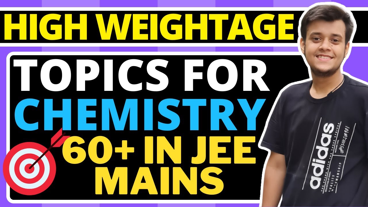 CHEMISTRY High Weightage Topics FOR JEE MAINS 2021 YouTube CHEMISTRY High Weightage Topics FOR JEE MAINS 2021 YouTube