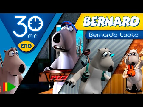 Bernard Bear | Bernard's Tasks | 30 minutes