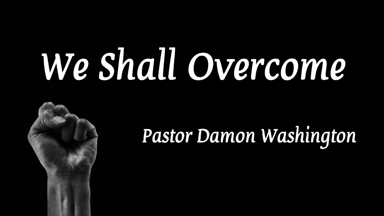 2025-03-22 “We Shall Overcome” - Pastor Damon Washington - YouTube