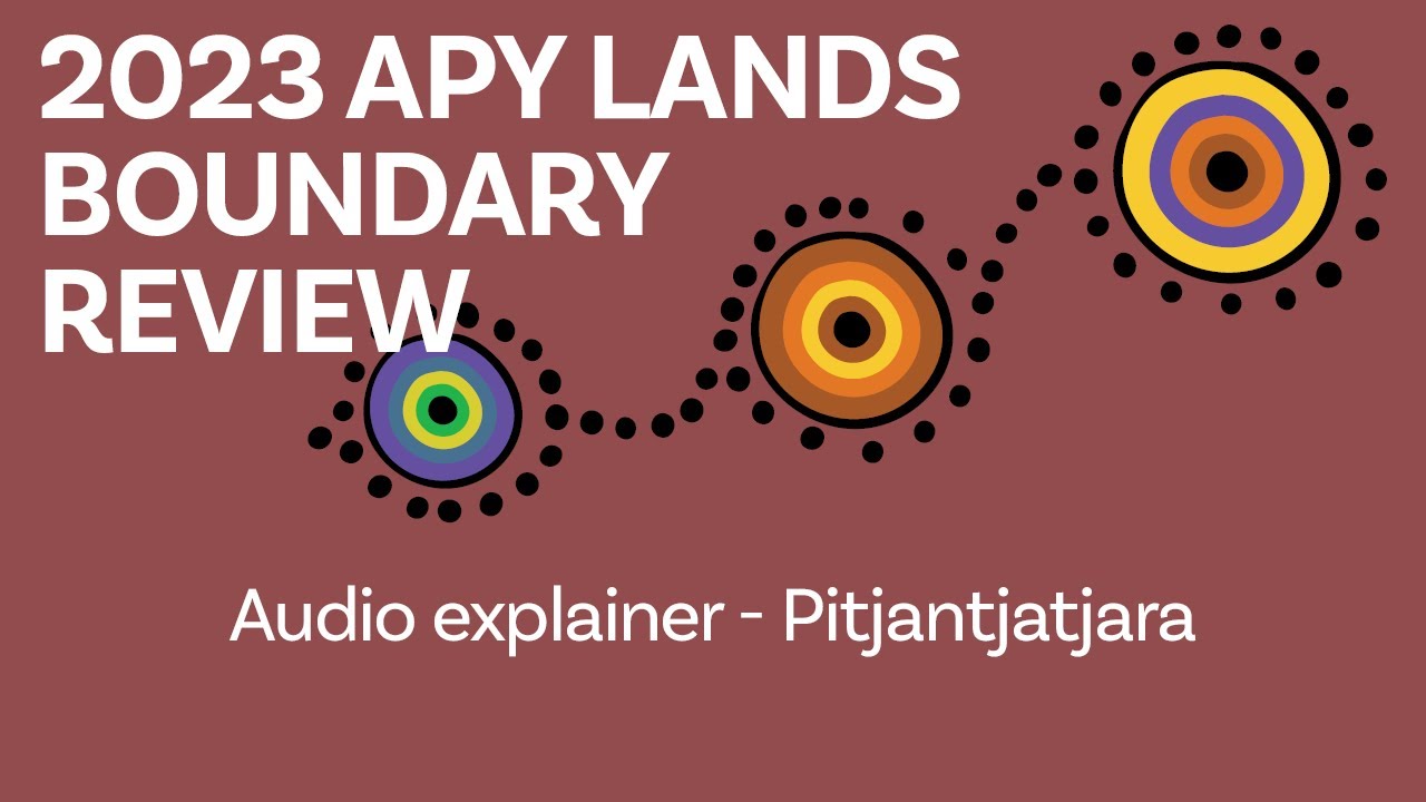 2023 APY Lands Boundary Review | Audio explainer (Pitjantjatjara) - YouTube