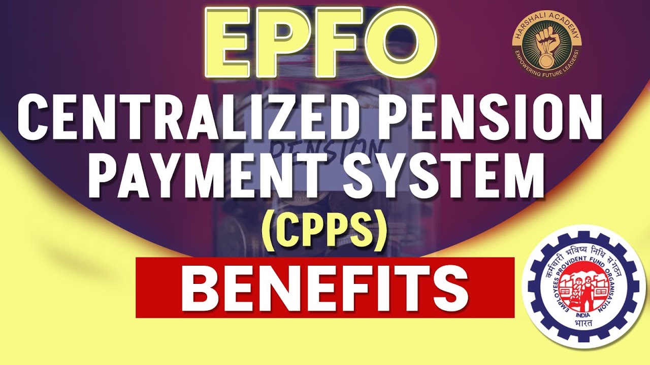 EPFO - Centralized Pension Payment System (CPPS) 2025 Explained | Major Benefits | Harshali ...