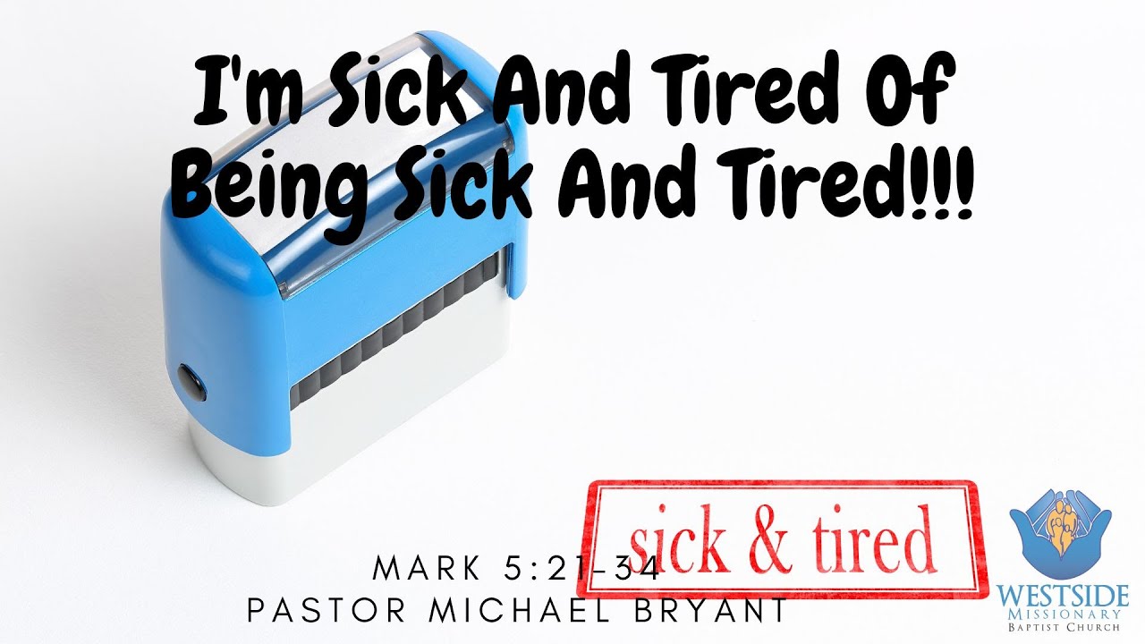 I'm Sick And Tired Of Being Sick And Tired!!! - YouTube