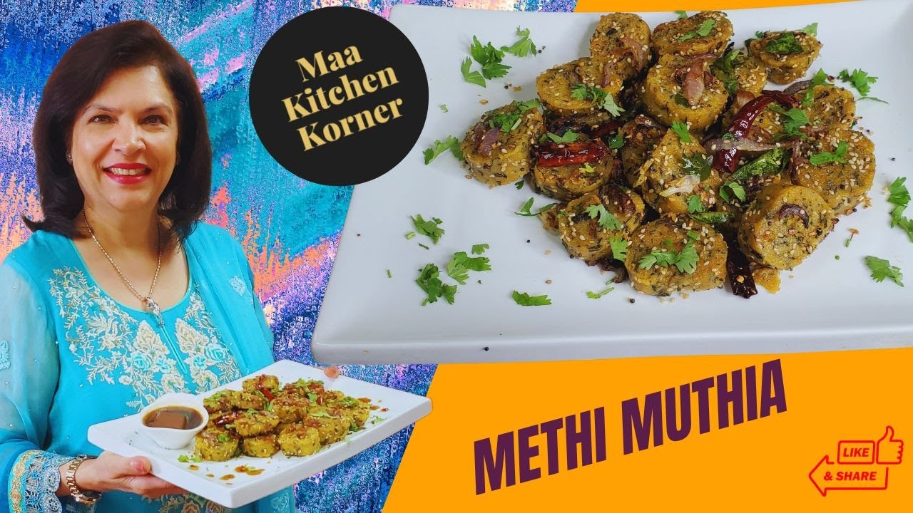 Steamed Methi Muthiya | Crispy Muthia | Healthy Gujrati Snack - Maa ...