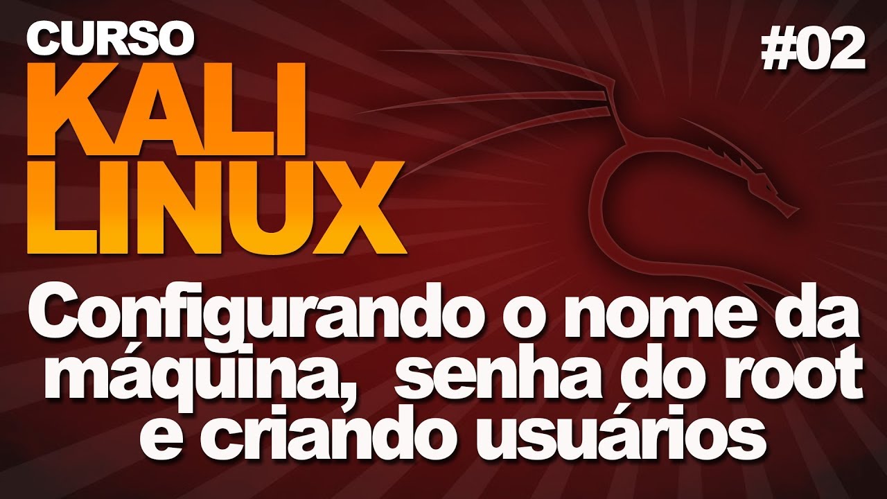 Curso Kali Linux - Configurando usuário, senha e nome da máquina - YouTube