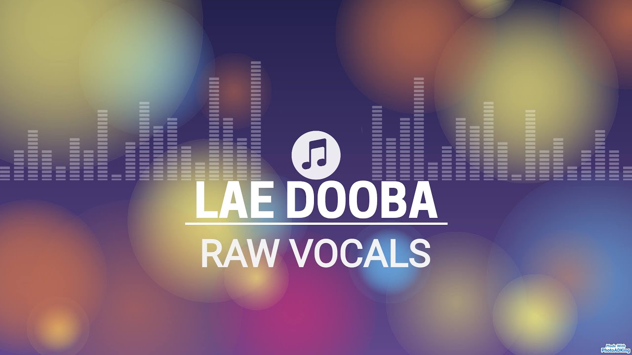 LAE DOOBA (RAW VOCAL) - YouTube