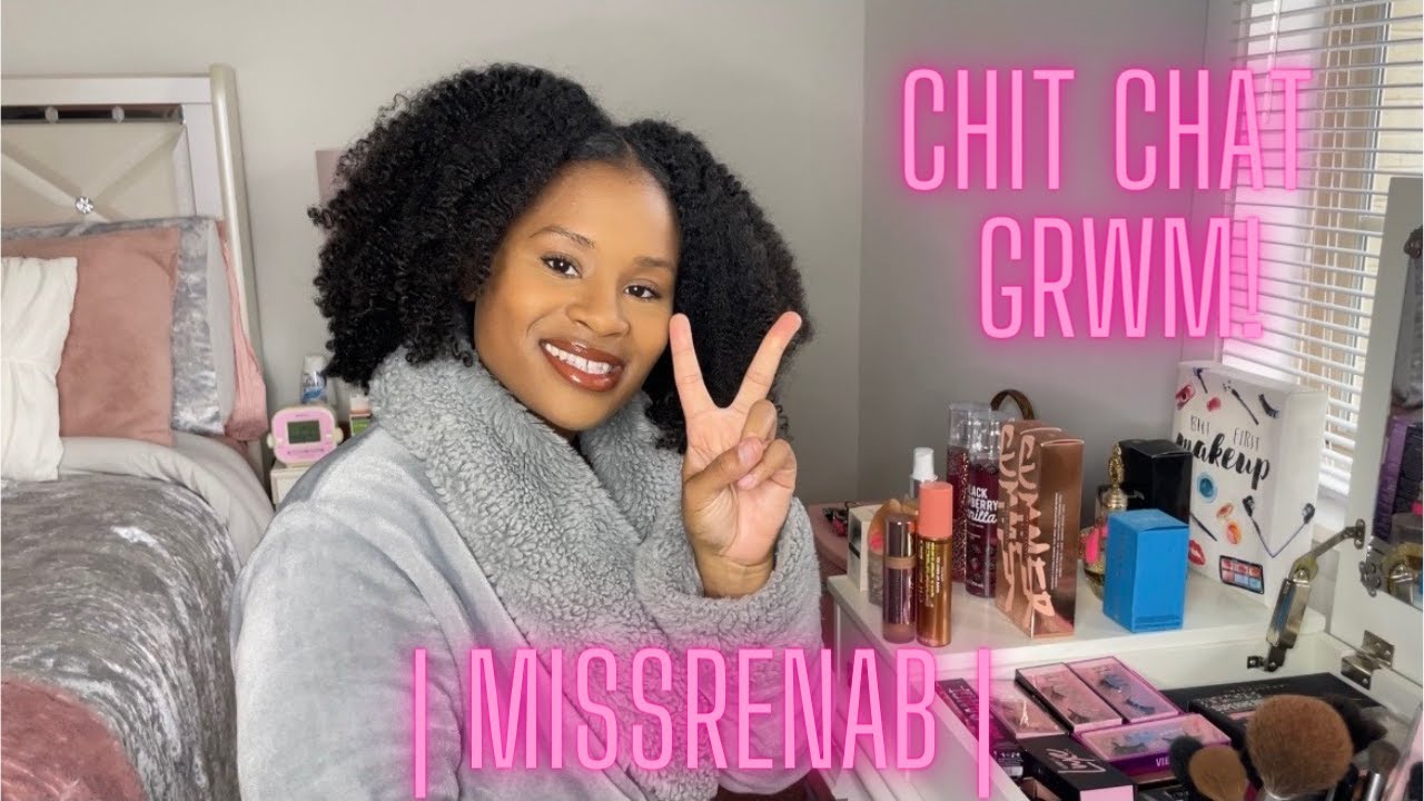 Chit Chat GRWN | MissRenaB | - YouTube