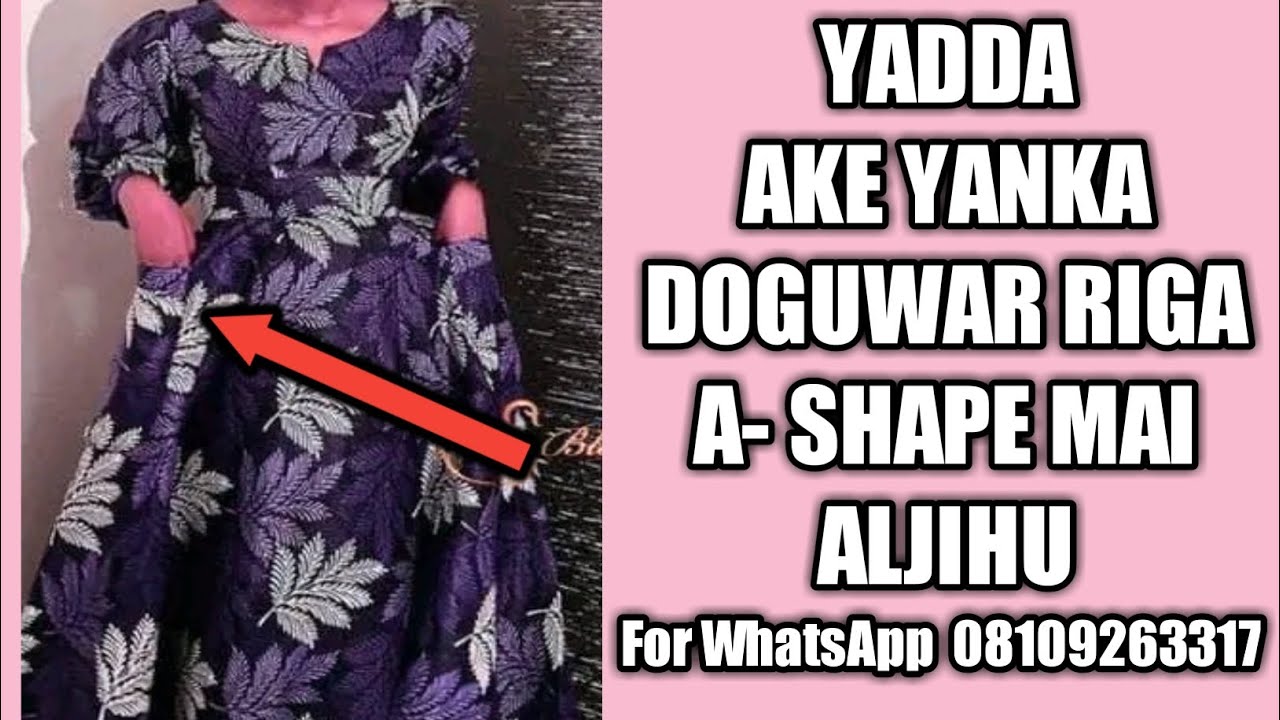 YADDA AKE YANKA DOGUWAR RIGA A-SHAPE - YouTube