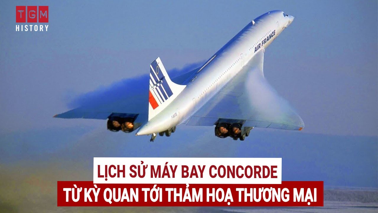 Lịch sử máy bay Concorde – từ kỳ quan tới thảm họa thương mại - YouTube
