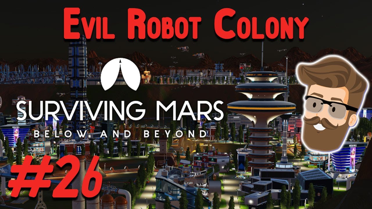 Building Out (Evil Robot Colony Part 26) - Surviving Mars Below ...