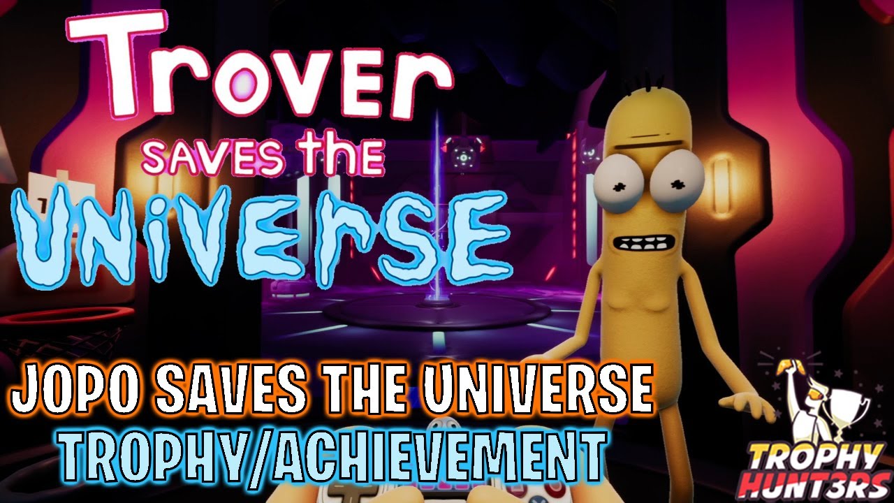 Trover Saves The Universe - Jopo Saves the Universe Trophy/Achievement ...