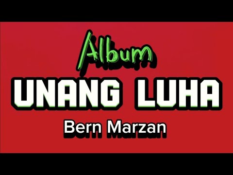 Album UNANG LUHA- Bern Marzan ( Original Songs ) - YouTube