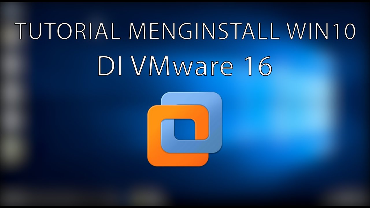 Tutorial Menginstall Win10 di VMWare versi 16 - YouTube