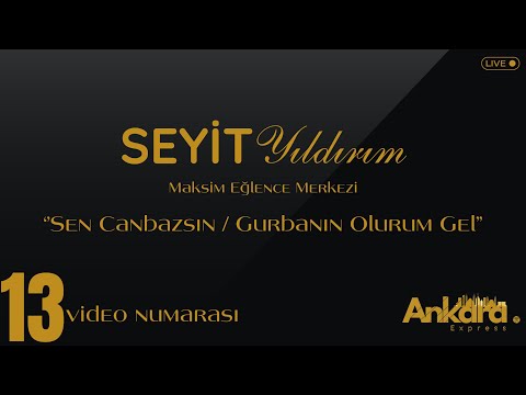 Seyit Yıldırım - Sen Canbazsın / Gurbanın Olurum Gel | Ankara Express