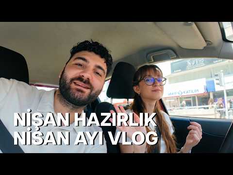 NİŞAN HAZIRLIK NİSAN AYI VLOG!! Hazırlıklar devam ediyor!