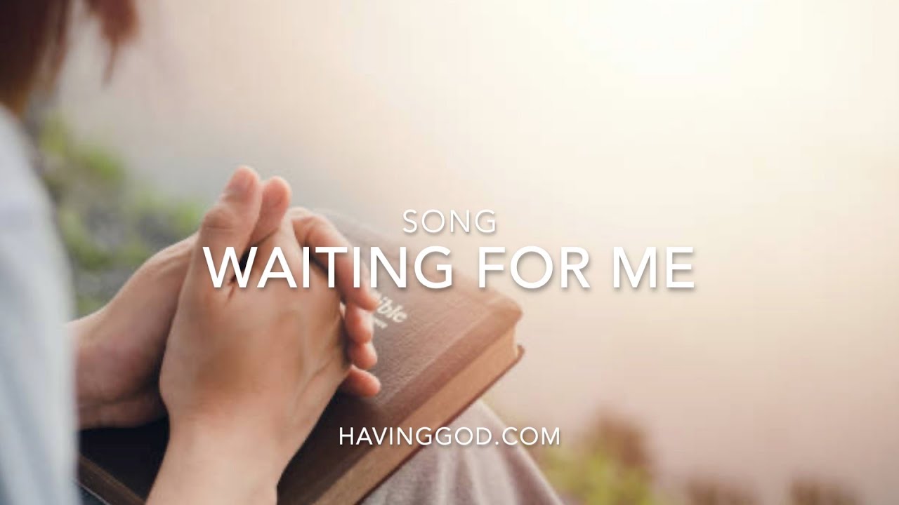 Lyrics Video: Waiting For Me (Lyrics Video By Sheila Copp at HavingGod ...