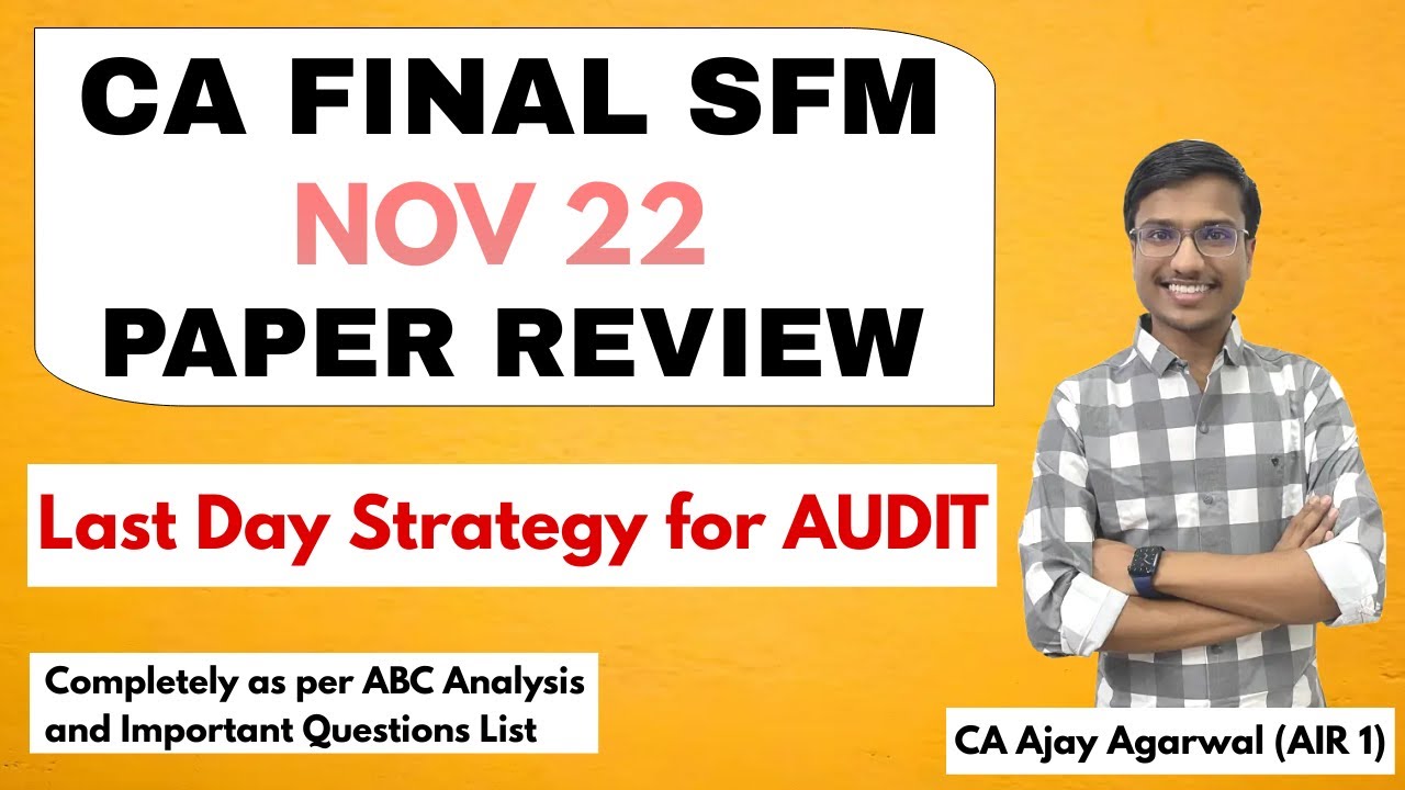 CA FINAL SFM NOV 2022 PAPER REVIEW | Last Day Strategy for AUDIT | By CA Ajay Agarwal AIR 1 ...