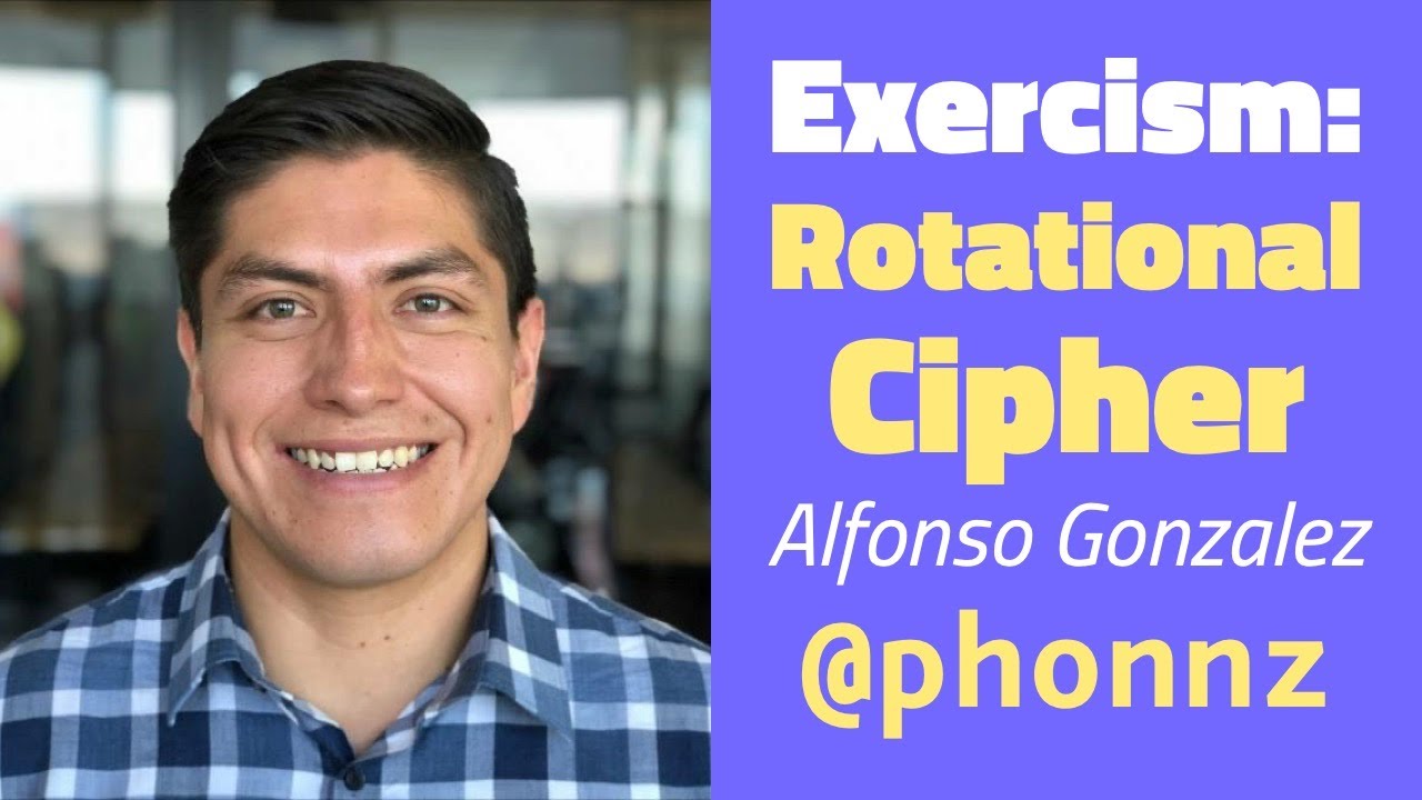 Exercism: Rotational Cipher - Alfonso Gonzalez - YouTube