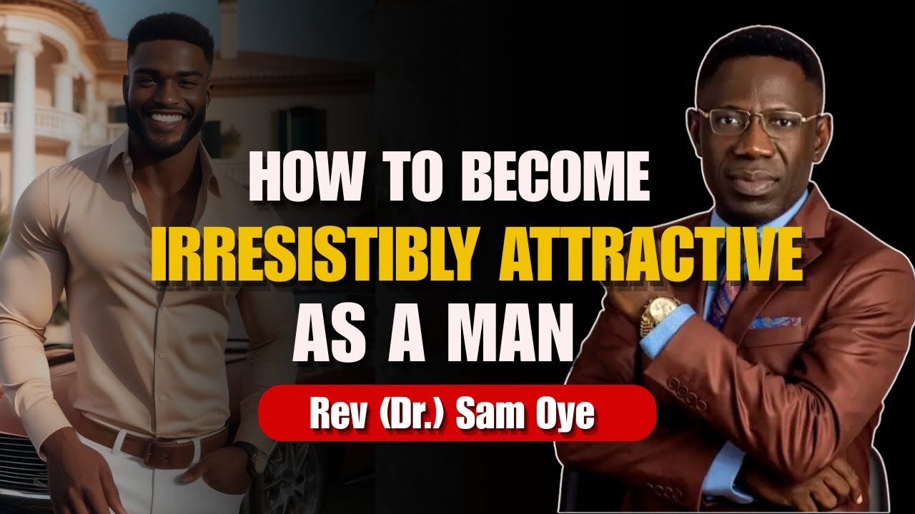 Doing This Will Make You Irresistibly Attractive | Rev. Sam Oye - YouTube