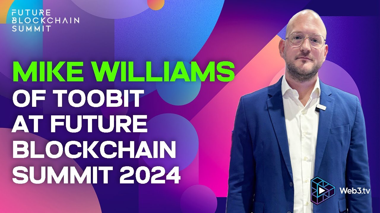 Mike Williams, CCO of Toobit at Future Blockchain Summit 2024 - YouTube