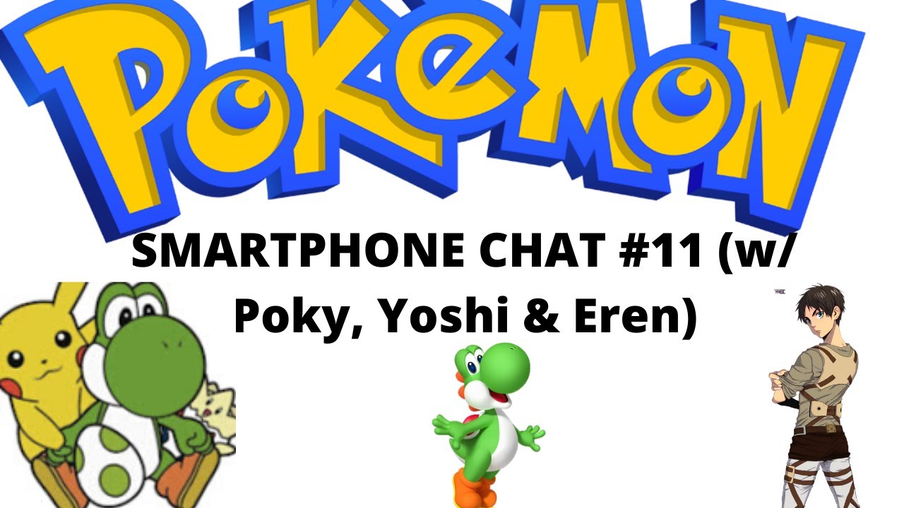 Pokèmon Chat (Smartphone) #11 (w/ Poky, Yoshi & Eren) - YouTube