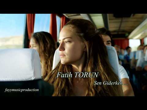 Sen Giderken - Fatih TORUN