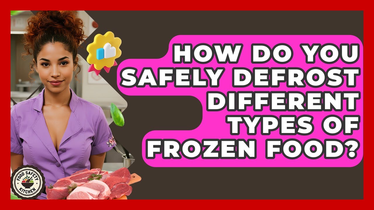How Do You Safely Defrost Different Types Of Frozen Food? - Food Safety ...