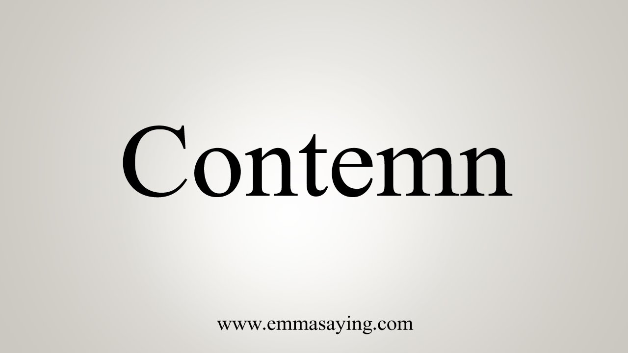 How To Say Contemn - YouTube
