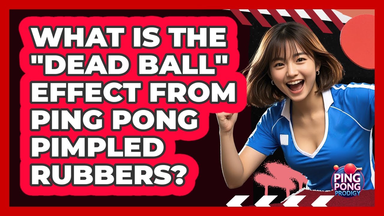 What Is The "dead Ball" Effect From Ping Pong Pimpled Rubbers? - Ping ...