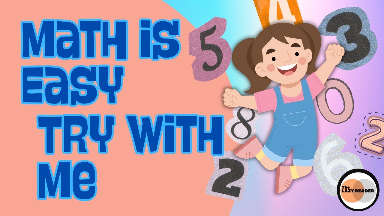 Math is Easy, Try with Me | A Song For Kids by The Lazy Reader - YouTube