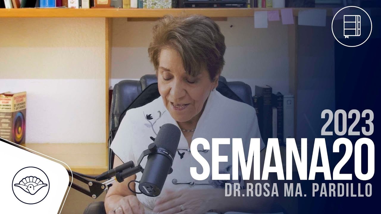 Semana 20 I #podcasttupalabra 2023 I Dra. Rosa Ma. Pardillo - YouTube