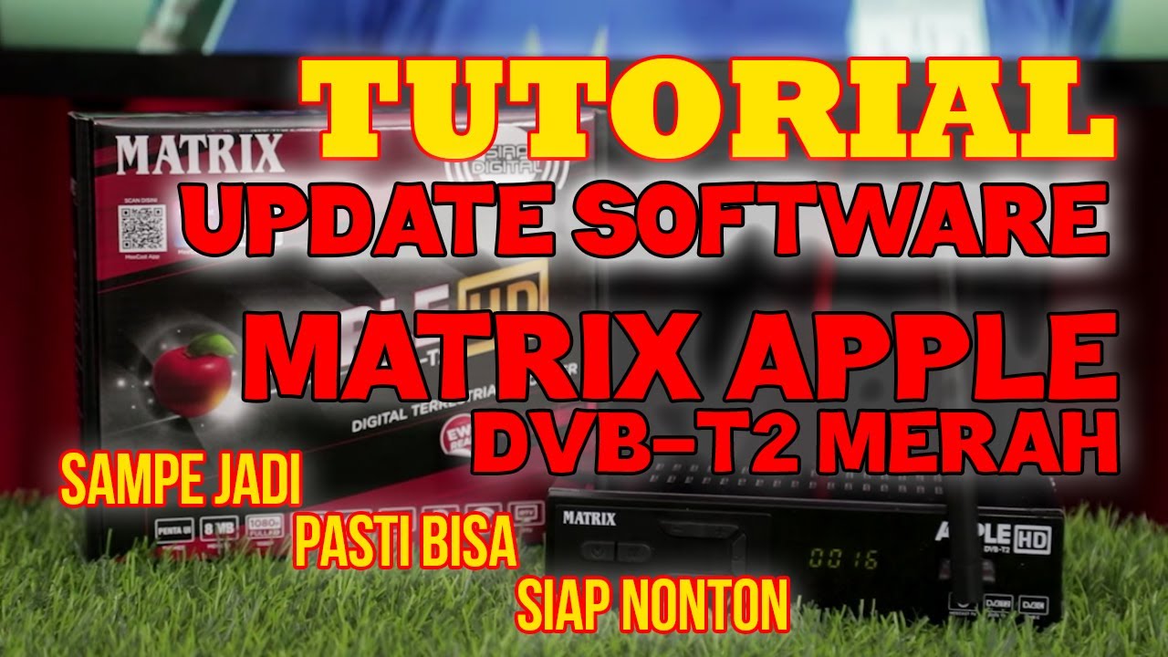 TUTORIAL CARA UPDATE SOFTWARE / FIRMWARE MATRIX APPLE DVB-T2 MERAH ...