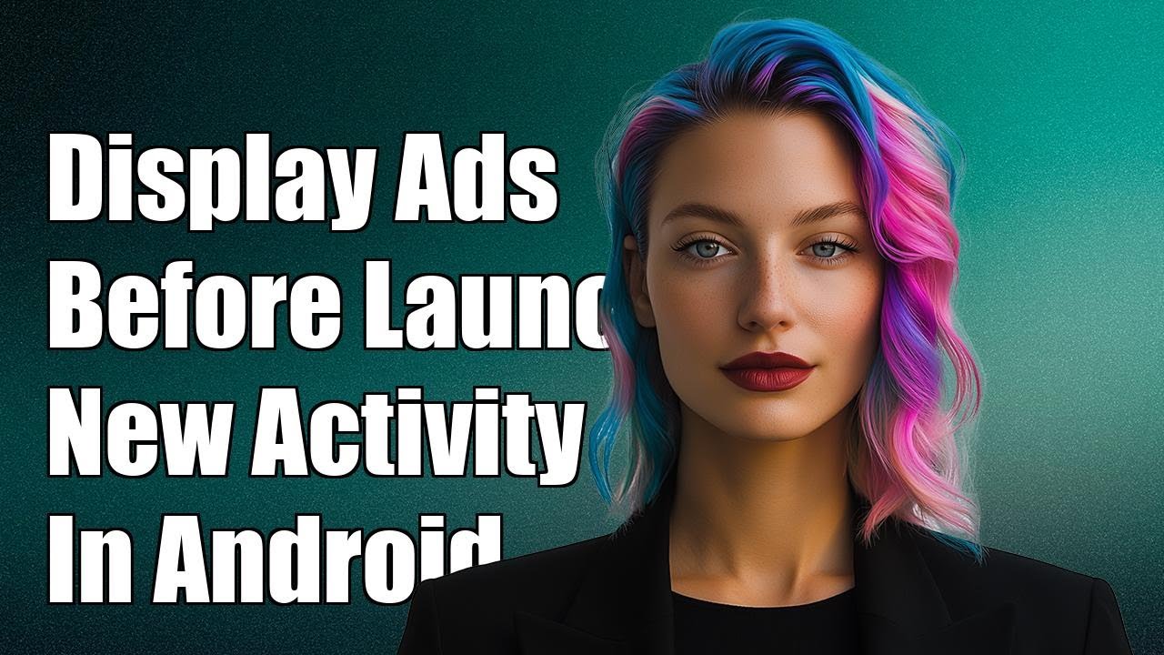 How to Display Interstitial Ads Before Launching New Activity in ...
