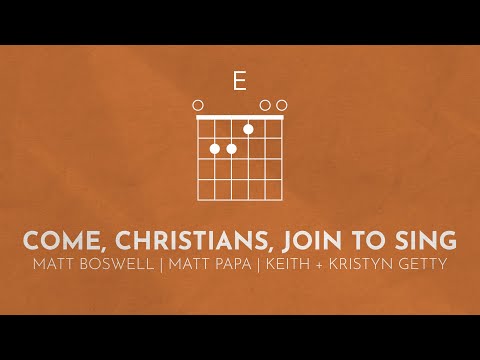 Come, Christians, Join to Sing (Lyrics + Chords) - Matt Boswell, Matt Papa, Keith & Kristyn Getty