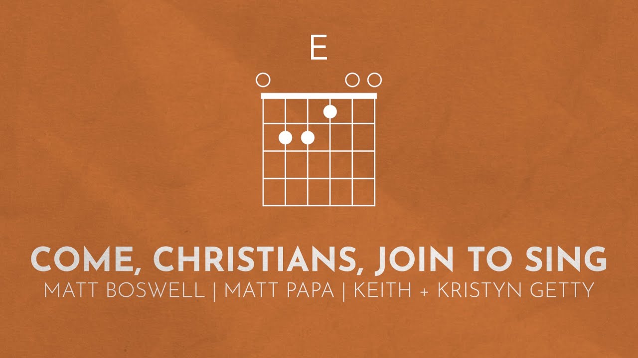 Come, Christians, Join to Sing (Lyrics + Chords) - Matt Boswell, Matt ...
