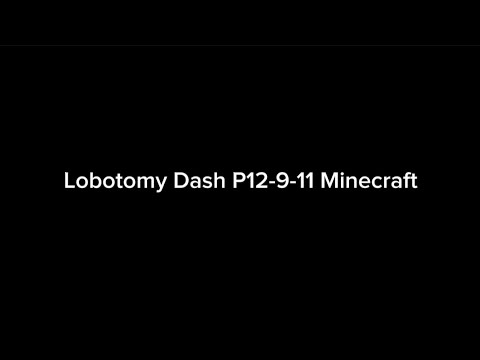 Lobotomy Dash P12-9-11 Minecraft - YouTube