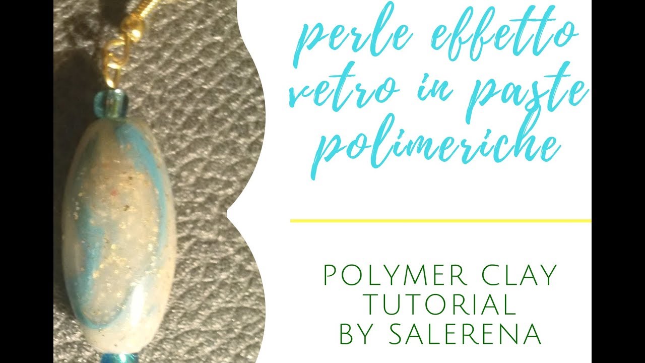 TUTORIAL #49 : perle effetto vetro (pasta polimerica) - YouTube