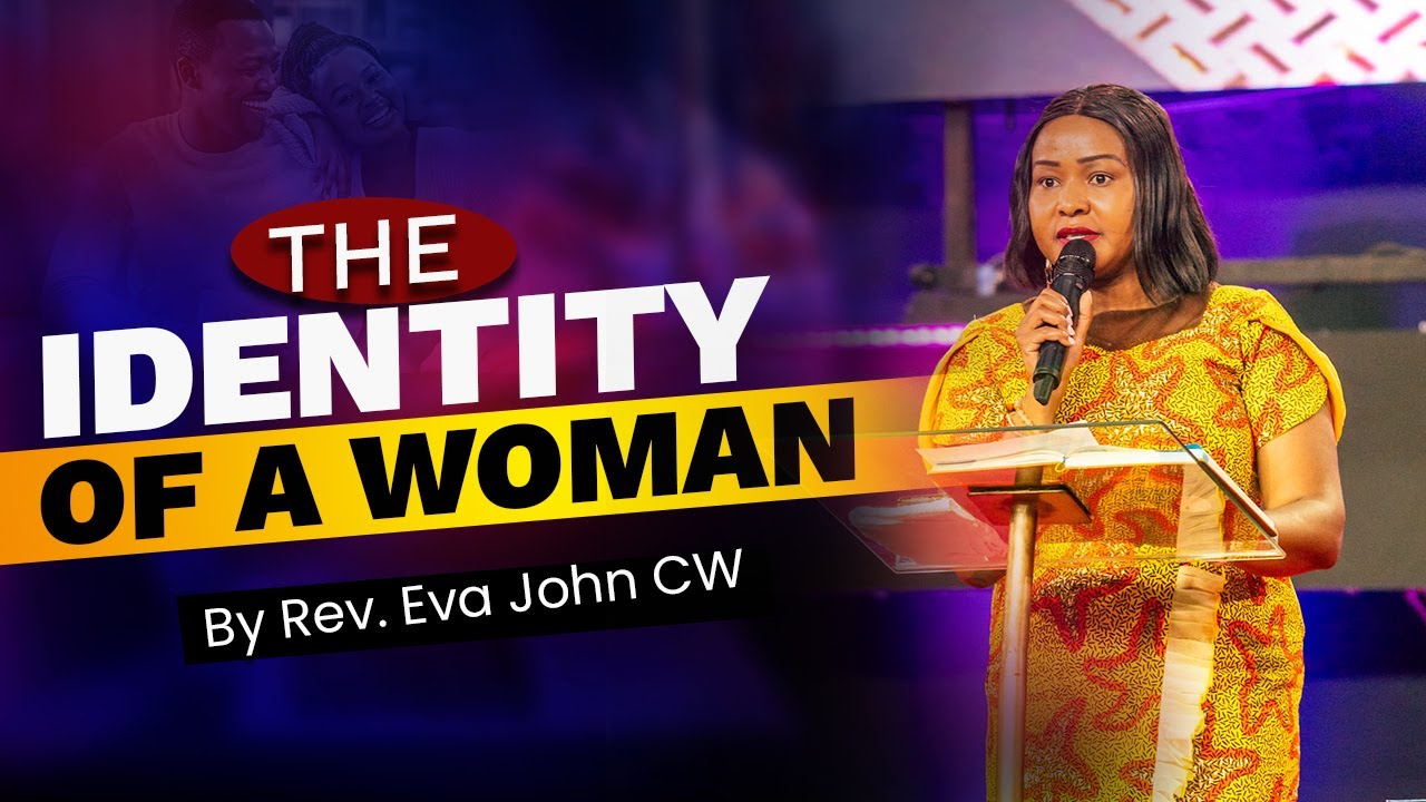 THE IDENTITY OF A WOMAN-REV EVA JOHN CW - YouTube