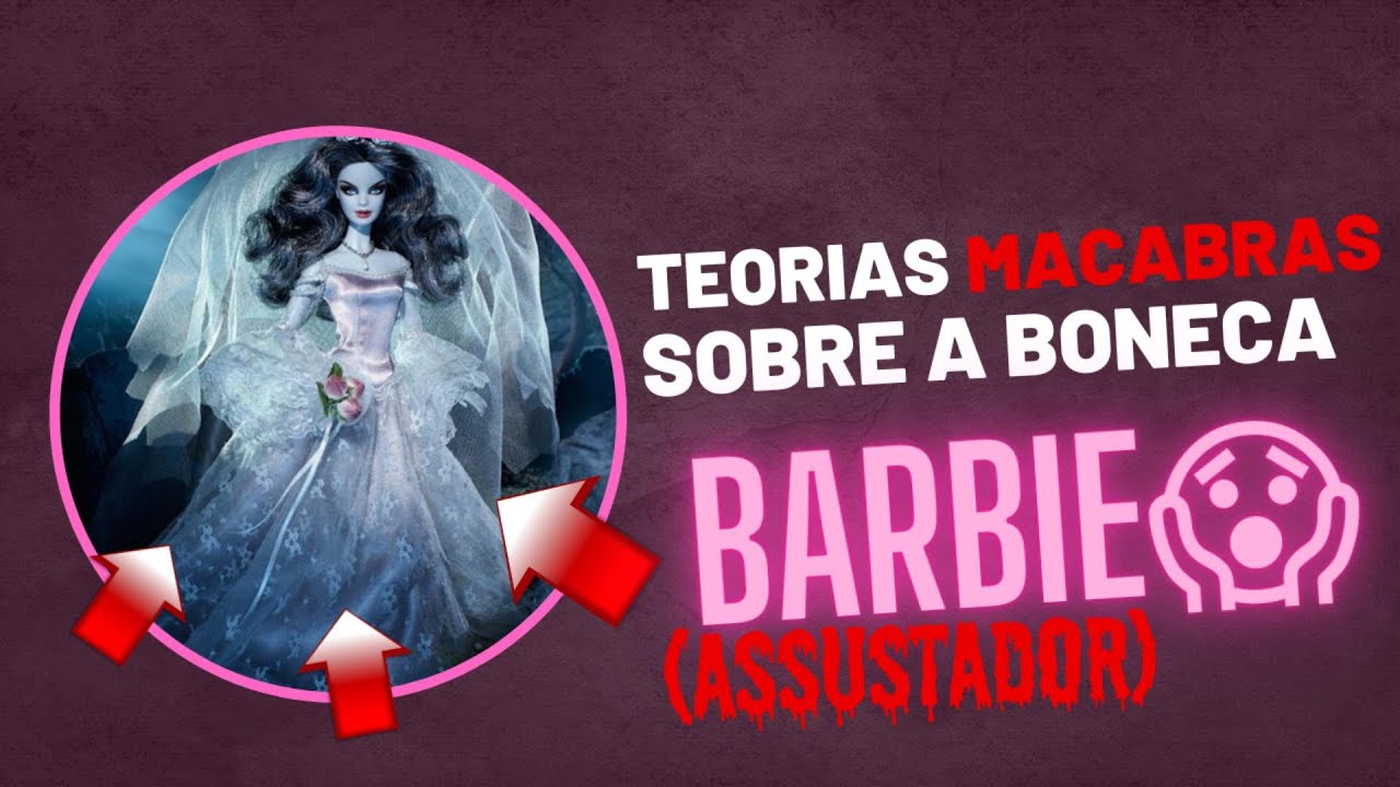 TEORIAS MACABRAS SOBRE A BONECA BARBIE 😱 😱 - YouTube